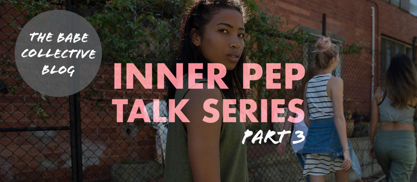 INNER PEP TALK SERIES - Part 3